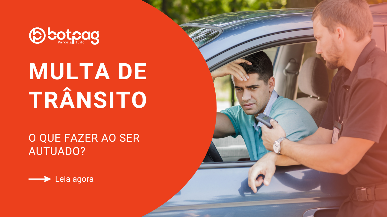 Multa de Trânsito: o que fazer ao ser autuado? - Parcela Tudo - botpag